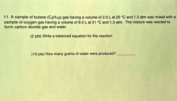 11 a sample of butane c4h1o gas having a volume of 20 l at 25 c and 13 ...