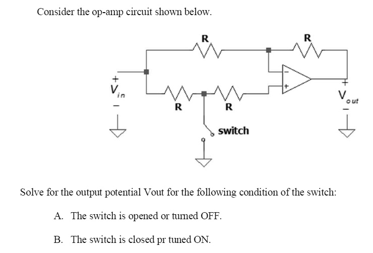 Consider the op-amp circuit shown below. + Vin - R R R R + ? switch Solve for the output ...
