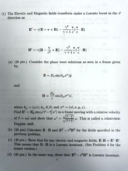 SOLVED: The Electric and Magnetic fields transform under a Lorentz boost in the direction as +1c ...