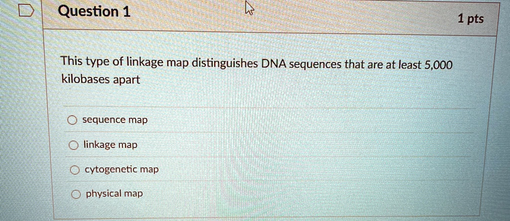 Question 1 This type of linkage map distinguishes DNA sequences that ...