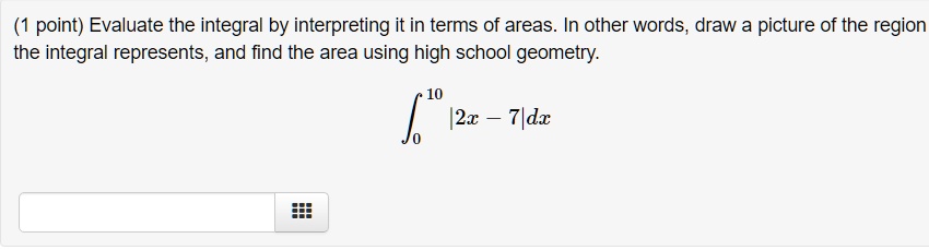 point evaluate the integral by interpreting it in terms of areas other ...