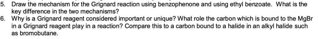 SOLVED: Draw the mechanism for the Grignard reaction using benzophenone ...