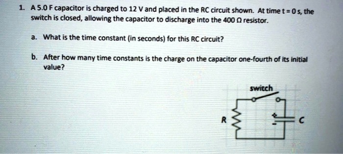 SOLVED: A 5.0 Î¼F capacitor is charged to 12 V and placed in the RC circuit shown. At time t = 0 ...