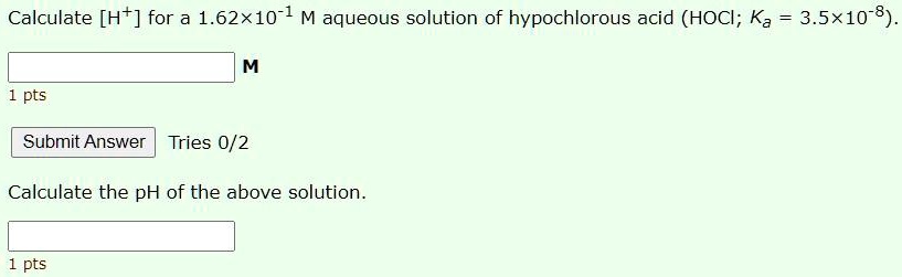 SOLVED: Calculate [H+] for a 1.62x10^-1 M aqueous solution of ...