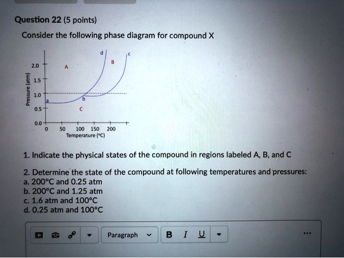 SOLVED: Question 22 (5 points) Consider the following phase diagram for ...
