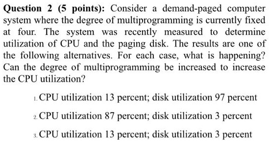 Solved Question 2 5 Points Consider A Demand Paged Computer System Where The Degree Of