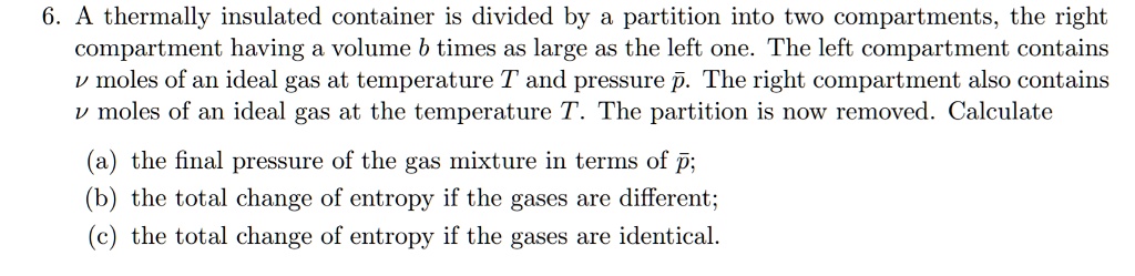 SOLVED: 6. A thermally insulated container is divided by a partition into two compartments, the ...