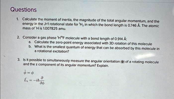 Questions 1. Calculate the moment of inertia, the magnitude...