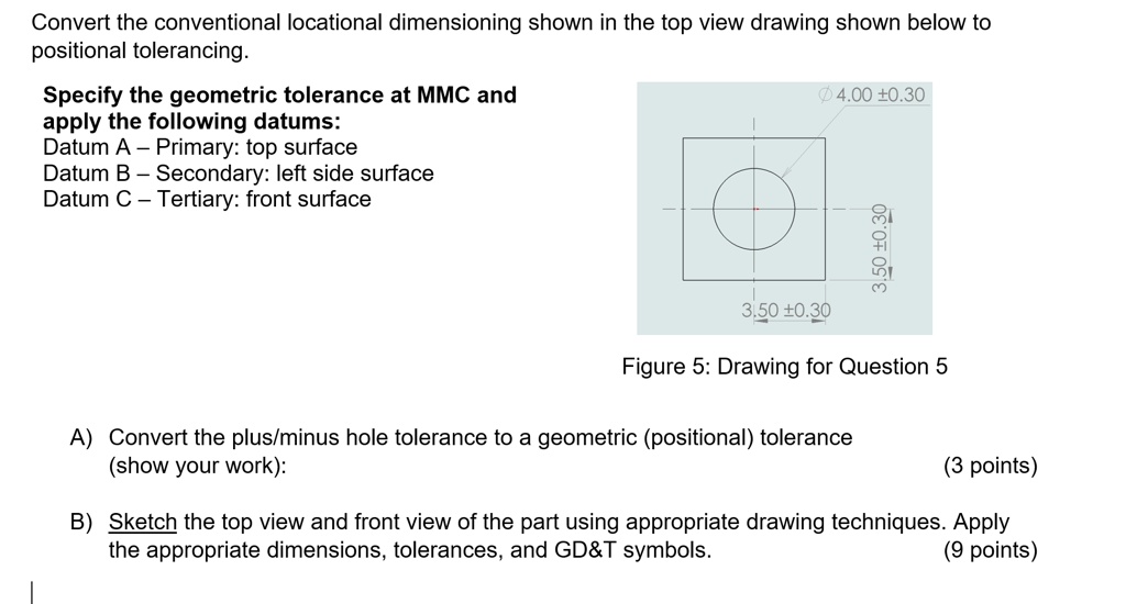 Convert the conventional locational dimensioning shown in...