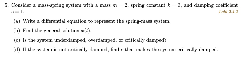 SOLVED: Consider a mass-spring system with a mass m, spring constant k ...