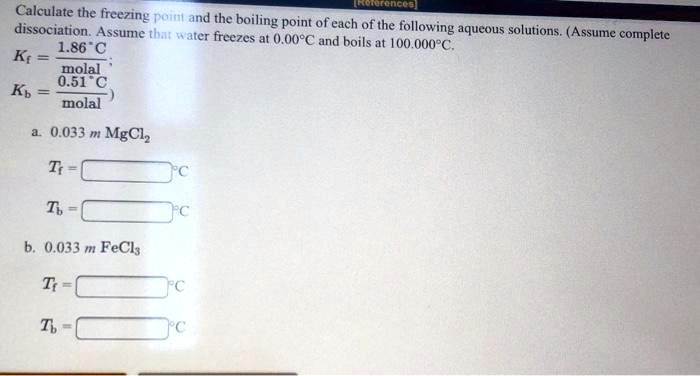 SOLVED: rotoncos Calculate the freezing Pot and the boiling ' dissociation Assume thur point of ...