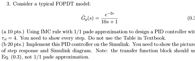 Solvedconsider A Typical Fopdt Model Gps 10s 1 A 10 Pts Using Imc Rule With 11 Pade