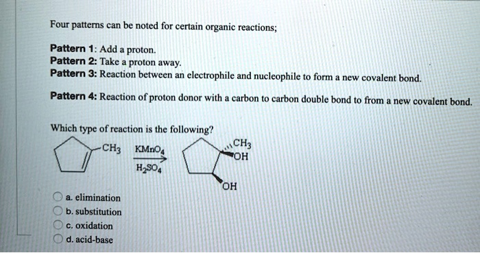 SOLVED: Four patterns can be noted for certain organic reactions ...