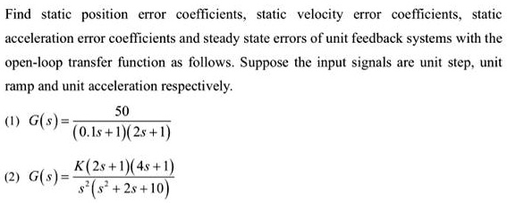 SOLVED: Find static position error coefficients, static velocity error ... SOLVED: Find static position error coefficients, static velocity error ...