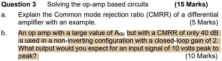 Question 3 (15 Marks) Solving the op-amp based circuits a. Explain the ...