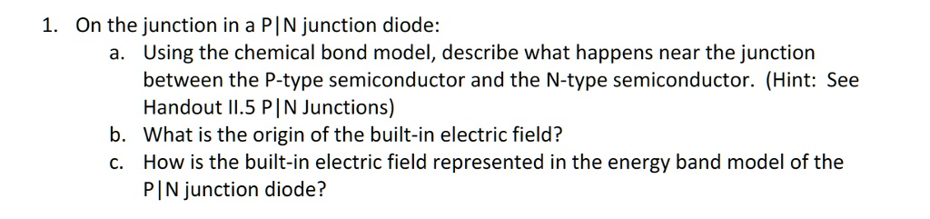 SOLVED: 1. On the junction in a PIN junction diode: a. Using the ...