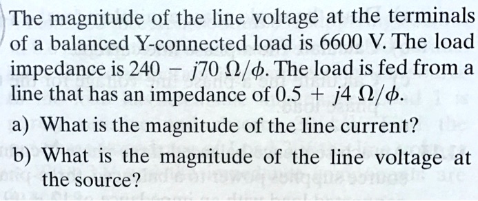 The magnitude of the line voltage at the terminals of a balanced Y ...