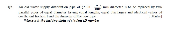 n = 66 Q2. An old water supply distribution pipe of (250 - 100 parallel ...