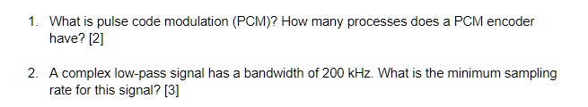 SOLVED: What is pulse code modulation (PCM)? How many processes does a PCM encoder have? [2] A ...