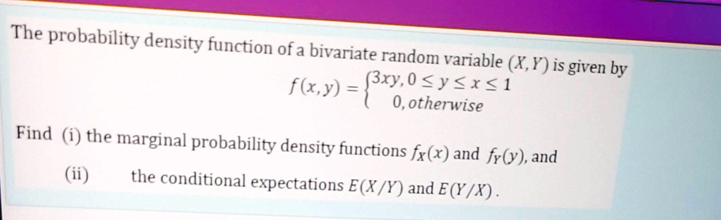 SOLVED: The probability density function of a bivariate random variable ...