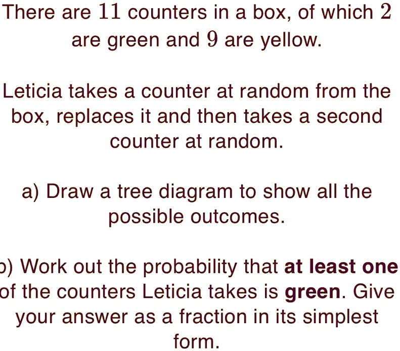 There are 11 counters in a box, of which 2 are green and 9 are yellow ...