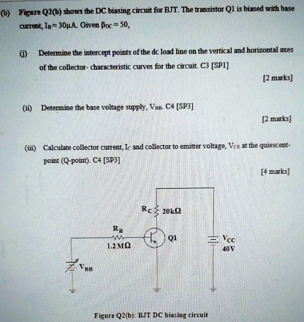 VIDEO solution: The figure Q2b shows the DC biasing circuit for a BJT. The transistor Q1 is ...
