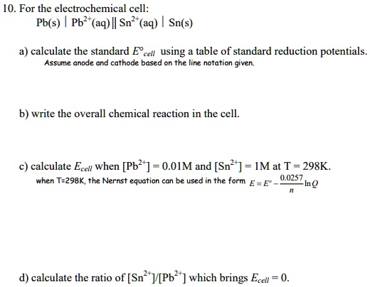 SOLVED: 10. For the electrochemical cell: Pb(s) Pb?-(aq) Il Sn? (aq) Sn ...