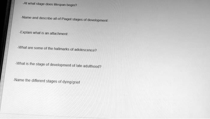 SOLVED: At what stage does lifespan begin? Name and describe all of ...