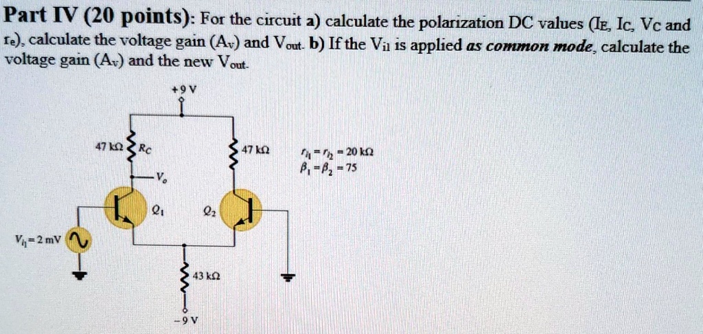 SOLVED: Part IV (20 points): For the circuit, calculate the polarization DC values (Iz, Ic, Vc ...