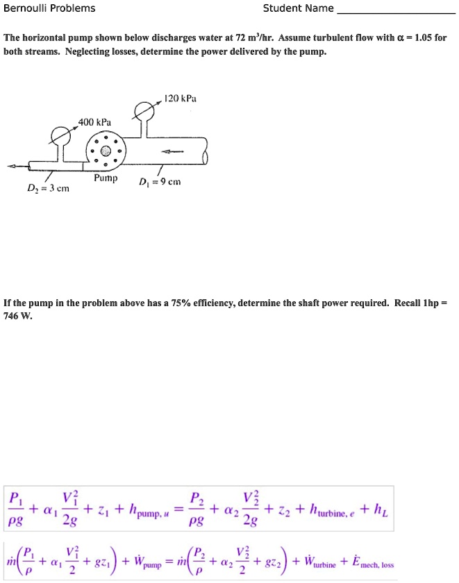 SOLVED: Bernoulli Problems Student Name The horizontal pump shown below discharges water at 72 m ...