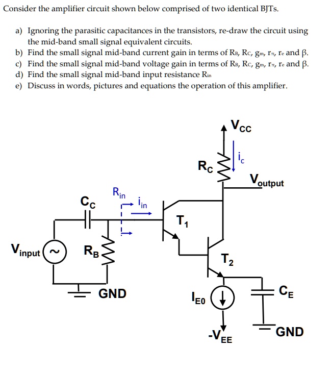 Consider the amplifier circuit shown below comprised of two identical BJTs. a) Ignoring the ...