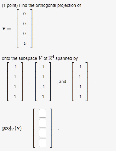 (1 point) Find the orthogonal projection of