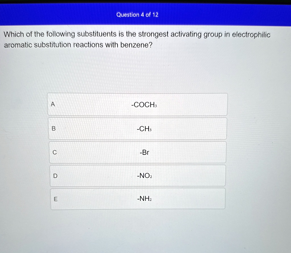 question 4 of 12 which of the following substituents is the strongest ...