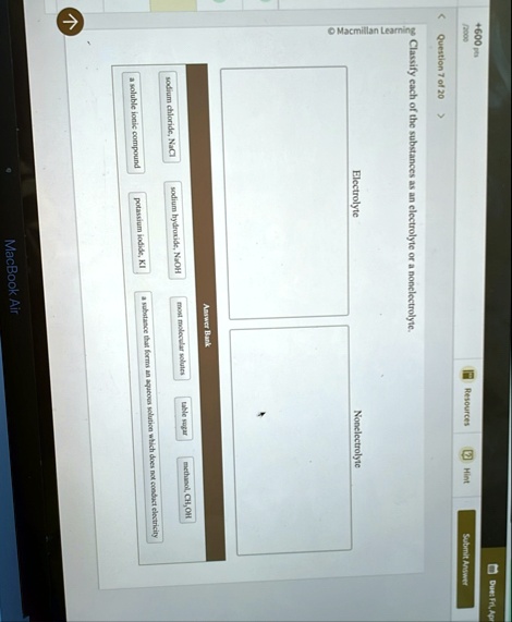 600 2000 question 7 of 20 macmillan learning classify each of the substances as an electrolyte ...