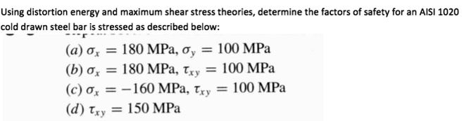 using distortion energy and maximum shear stress theories determine the ...