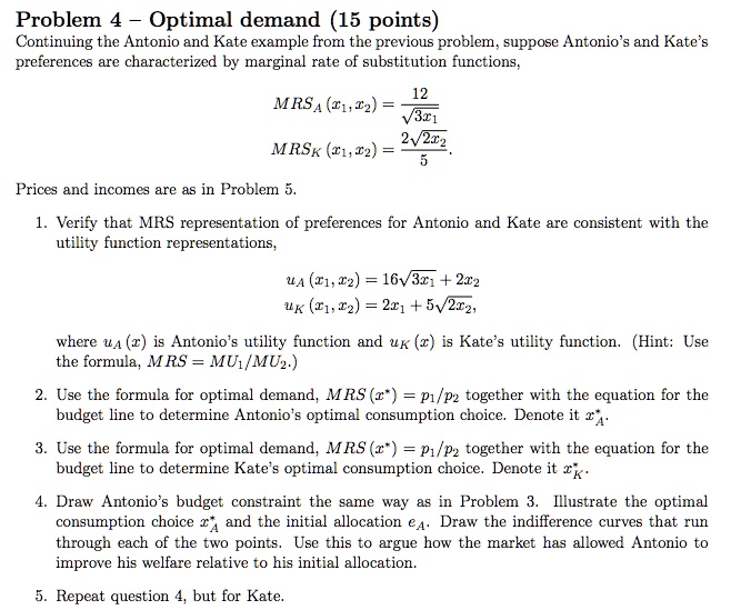 Problem 4 - Optimal Demand (15 points) Continuing the Antonio and Kate ...