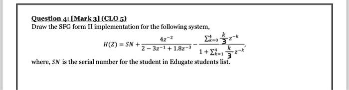 SOLVED: Question 4 Mark 3 (CLO5): Draw the SFG form II implementation for the following system ...