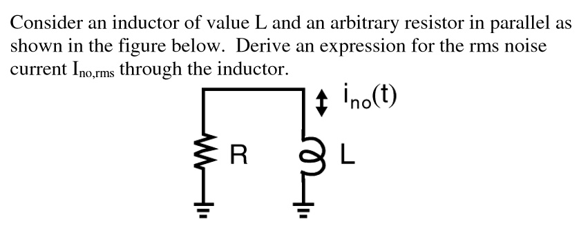 SOLVED: Consider an inductor of value L and an arbitrary resistor in ...