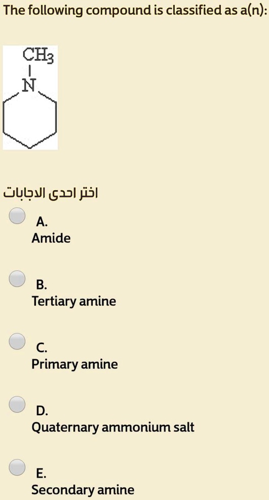 SOLVED: The following compound is classified as a(n): CH3N Jubul gu3l ji5l A Amide B Tertiary ...