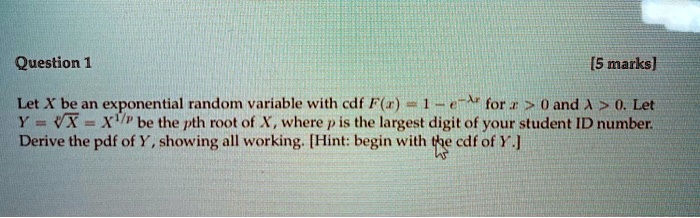 SOLVED: Question [5 marks] Let be an exponential random variable with ...