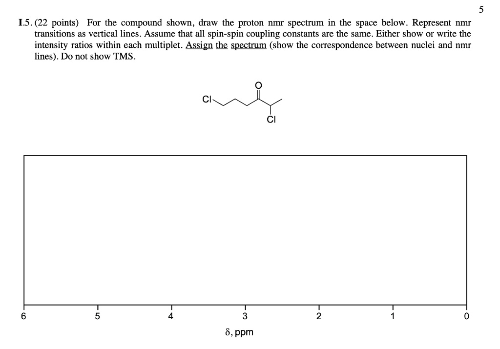 SOLVED: 1,5. (22 points) For the compound shown, draw the proton nmr ...