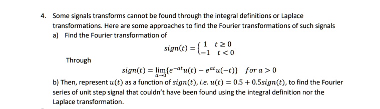 SOLVED: 4. Some signal transforms cannot be found through the integral ...