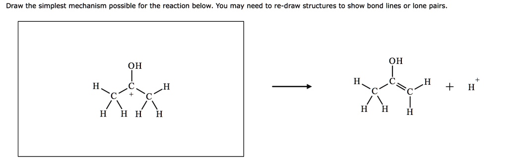 Draw the simplest mechanism possible for the reaction below You may ...