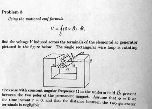 Problem 3 Using the motional emf formula V = (u⃗×B⃗) · dl⃗, find the ...