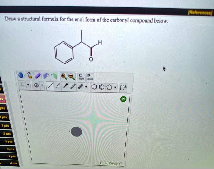 SOLVED: Draw a structural formula for the enol form of the carbonyl ...