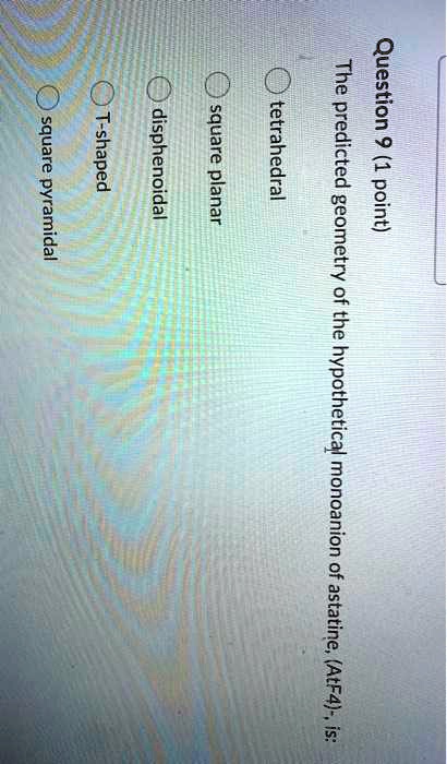 SOLVED:The uolsano V [ square disphenoidal N (1 pyramidal planar point ...