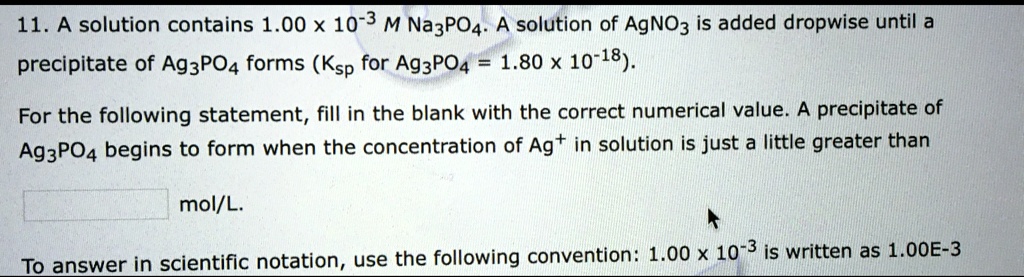 A solution contains 1.00 x 10^-3 M Na3PO4. A solution of AgNO3 is added ...