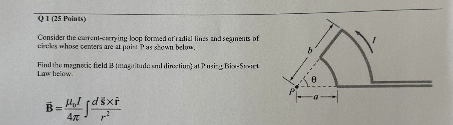 q 1 25 points consider the current carrying loop formed of radial lines and segments of circles ...