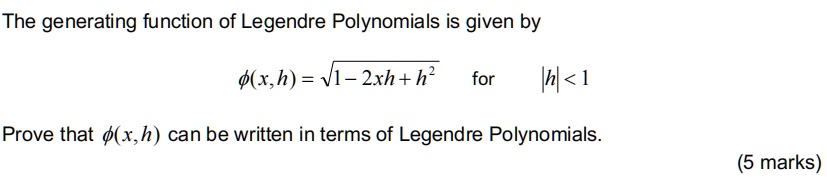 SOLVED: The generating function of Legendre Polynomials is given by G(x,h) = âˆš(1-2xh+hÂ²) for |h|