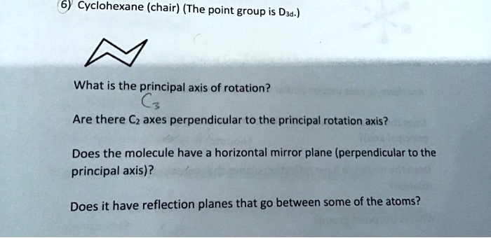 SOLVED: Cyclohexane (chair) (The point group is Daa:) What is the ...
